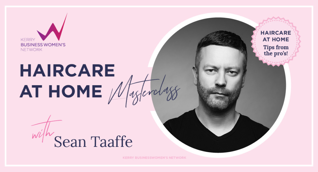 Haircare at Home with Sean Taaffe and team - Kerry Business Womens Network
